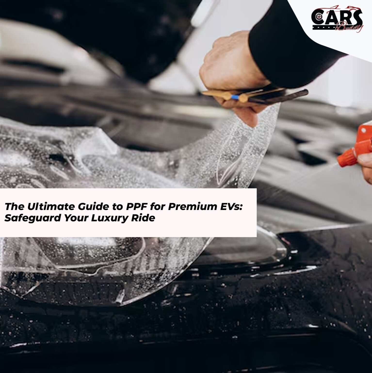 Paint Protection Film for Premium EVs | CarsBuddy
